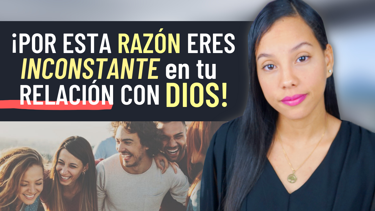 Cómo ser CONSTANTE en tu Relación con Dios: 7 Cosas que tienes que Hacer